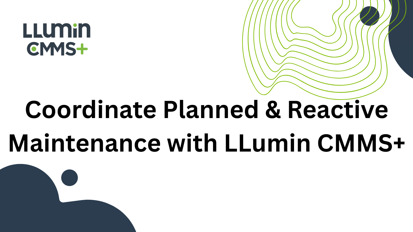 Coordinate Planned and Reactive Maintenance with LLumin CMMS+ | LLumin